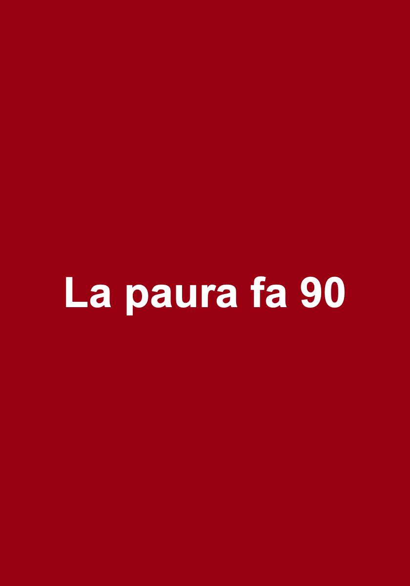 Frasi del film La paura fa 90